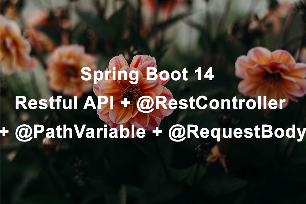 Tìm Hiểu Restful Api Spring Boot Là Gì Và Cách áp Dụng Trong Dự án Phần Mềm 